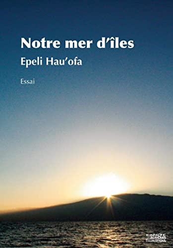 Notre mer d'îles, L'océan est en nous, Un passé à recomposer, Epeli Hau ...