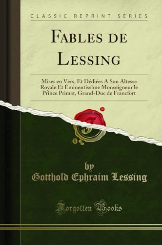 Fables de Lessing - Mises en Vers, Et Dédiées A Son Altesse Royale Et ...