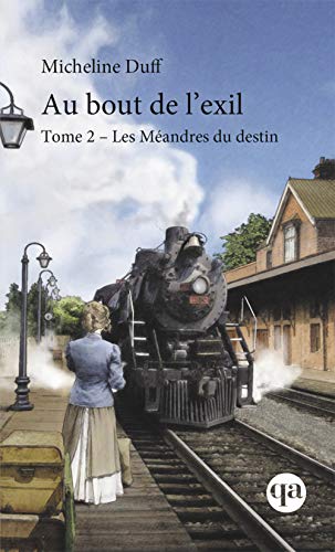 Au bout de l'exil, tome 2, Les méandres du destin, Micheline Duff - les ...