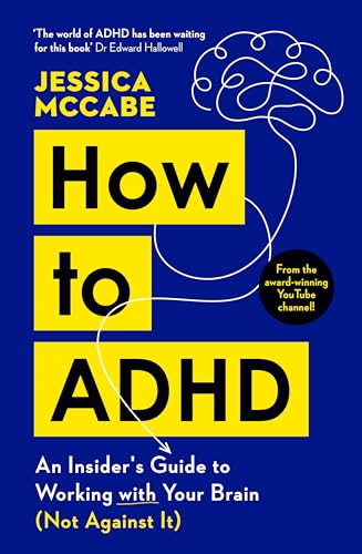 How to ADHD - An Insider's Guide to Working with Your Brain (Not ...