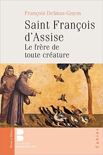 Saint francois d'assise le frere de toute creature, Francois Delmas ...