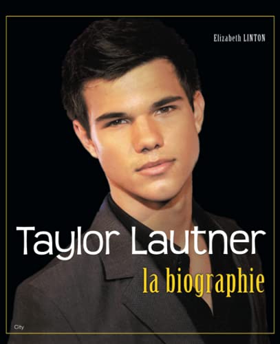 Taylor Lautner La biographie, Linton-e - les Prix d'Occasion ou Neuf