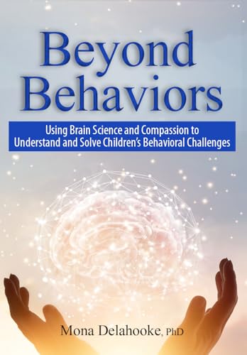 Beyond Behaviors - Using Brain Science and Compassion to... Mona ...