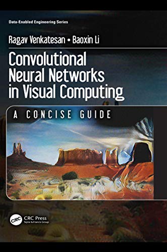 Convolutional Neural Networks in Visual Computing, Ragav Venkatesan ...