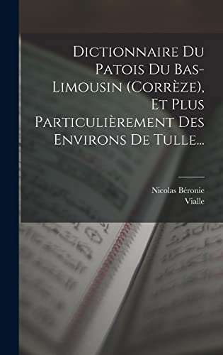 Dictionnaire Du Patois Du Bas-limousin (corrèze), Et Plus... Nicolas ...