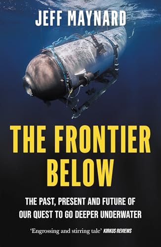 The Frontier Below - The Past, Present and Future of Our Quest to ...