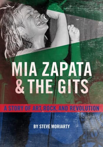 Mia Zapata & the Gits - A Story of Art, Rock, and Revolution, Steve ...