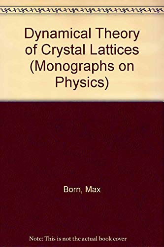 Dynamical Theory of Crystal Lattices, The International Series of ...