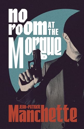 No Room at the Morgue, Jean-patrick Manchette - les Prix en précommande