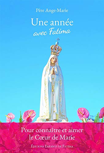 Une année avec Fatima, Père Ange-marie - les Prix d'Occasion ou Neuf