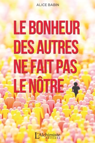 Happycratie - Le Bonheur Des Autres Ne Fait Pas Le Nôtre, Alice R ...