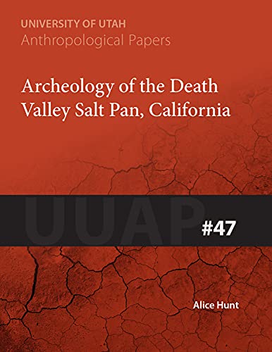 Archaeology of the Death Valley Salt Pan, California, Alice Hunt - les ...