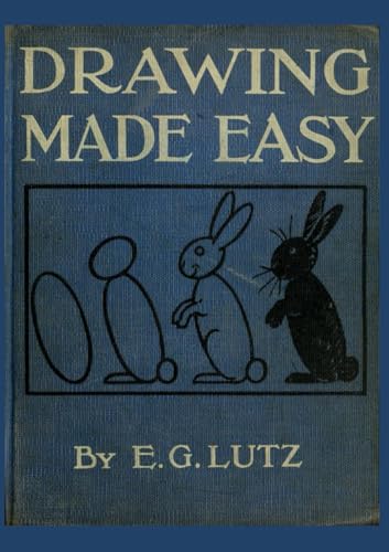Drawing Made Easy - A Helpful Book For Young Artists, E. G. Lutz - les ...