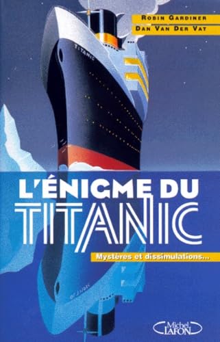 L'Enigme Du Titanic. Mysteres Et Dissimulations, Robin Gardiner - les ...