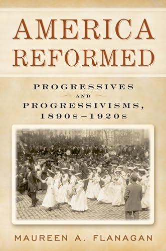 America Reformed - Progressives and Progressivisms, 1890s-1920s ...