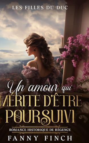 Un Amour Qui Mérite D’Être Poursuivi - Romance Historique De Régence ...