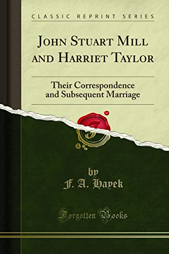 John Stuart Mill and Harriet Taylor - Their Correspondence and ...