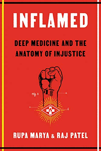 Inflamed - Deep Medicine and the Anatomy of Injustice, Rupa Marya - les ...