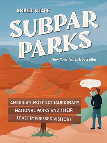 Subpar Parks - America's Most Extraordinary National Parks and... Amber ...