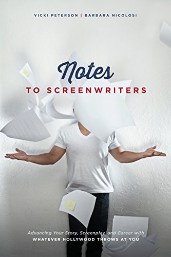 Notes to Screenwriters - Advancing Your Story, Screenplay, and ...