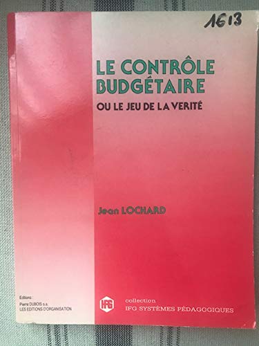 Le controle budgetaire - Le jeu de la verite, Jean Lochard - les Prix d ...