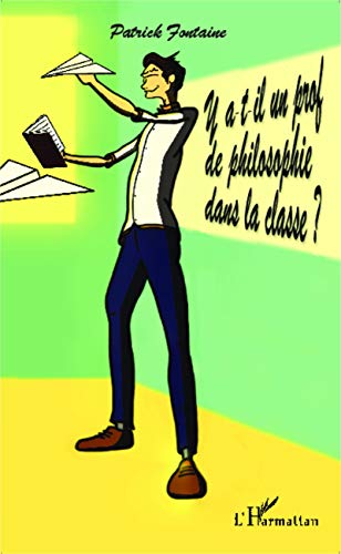 Y a-t-il un prof de philosophie dans la classe ? Patrick Fontaine - les ...