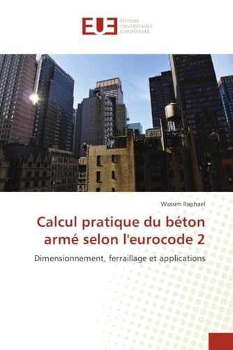 Calcul pratique du béton armé selon l'eurocode 2 - Dimensionnement ...