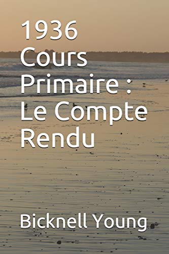 1936 Cours Primaire - Le Compte Rendu, Bicknell Young - les Prix d ...