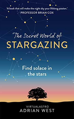 The Secret World of Stargazing - Find solace in the stars, Adrian West ...