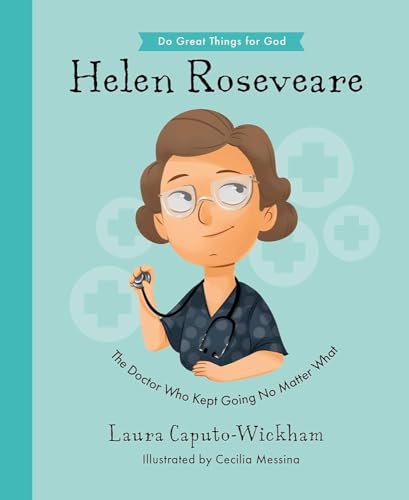 Helen Roseveare - The Doctor Who Kept Going No Matter What, Laura ...