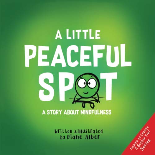 A Little Peaceful SPOT - A Story About Mindfulness, Diane Alber - les ...