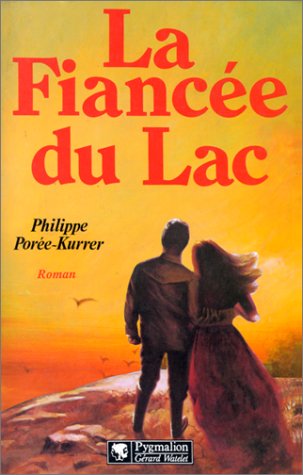 La fiancée du lac, Philippe Porée-kurrer - les Prix d'Occasion ou Neuf