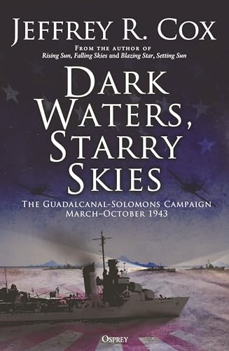 Dark Waters, Starry Skies - The Guadalcanal-Solomons Campaign ...