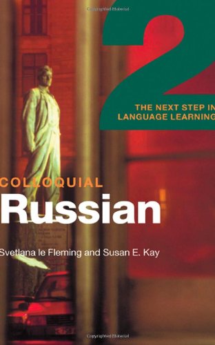 Colloquial Russian 2 - The Next Step in Language Learning, Svetlana Le ...