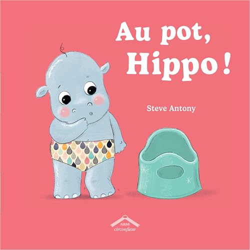 Au pot, Hippo ! Antony Steve - les Prix d'Occasion ou Neuf