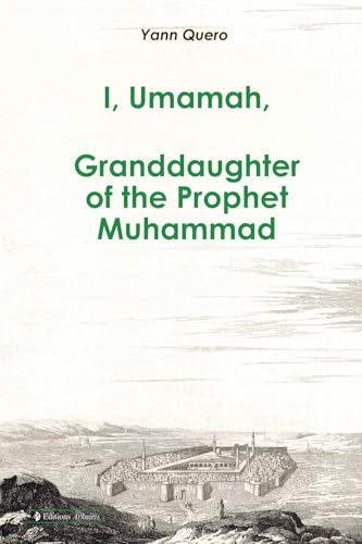I, Umamah, Granddaughter of the Prophet Muhammad, Yann Quero - les Prix ...