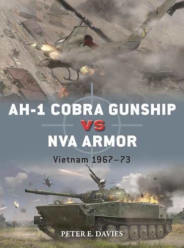 AH-1 Cobra Gunship vs NVA Armor - Vietnam 1967–73, Peter E. Davies ...