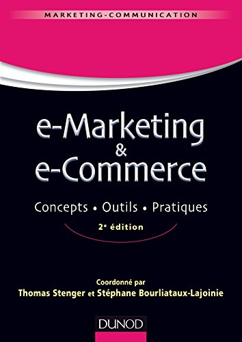 E-Marketing & e-Commerce - Concepts, outils, pratiques, Thomas Stenger ...