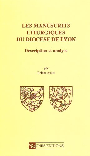 Les manuscrits liturgiques du Diocèse de Lyon - Description et ...