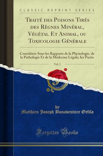 Traité Des Poisons Tirés Des Règnes Minéral, Végétal Et Animal, Ou ...
