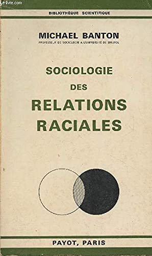 Sociologie des relations raciales, Michael Banton - les Prix d'Occasion ...