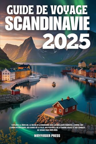 Guide De Voyage Scandinavie 2025 - Explorez la Norvège, la Suède et le ...