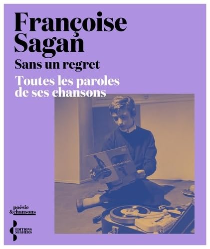 Sans Un Regret - Toutes Les Paroles De Ses Chansons, Françoise Sagan ...