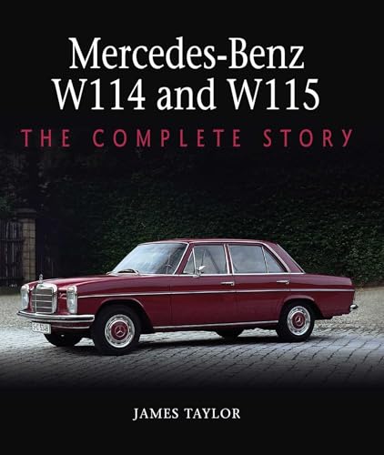 Mercedes-Benz W114 and W115 - The Complete Story, James Taylor - les ...