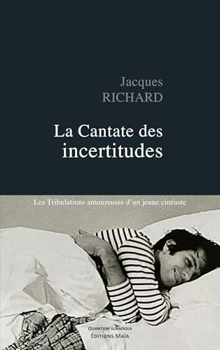 La Cantate des incertitudes - Les Tribulations amoureuses d'un ...