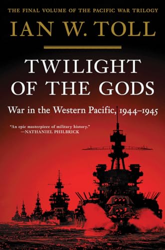 Twilight of the Gods - War in the Western Pacific, 1944-1945, Ian W ...