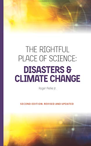 The Rightful Place of Science - Disasters & Climate Change, Roger Pielke Jr. les Prix d'Occasion ...