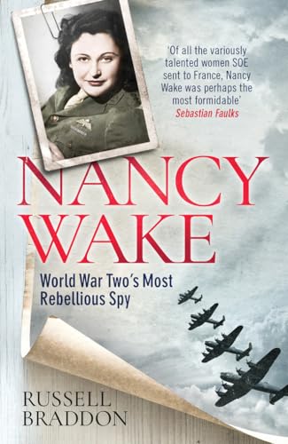 Nancy Wake - World War Two’s Most Rebellious Spy, Russell Braddon - les ...