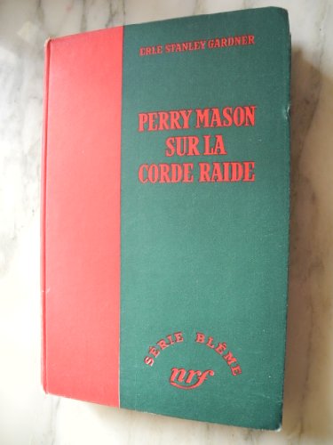 Erle Stanley Gardner. Perry Mason sur la corde raide - Perry Mason et ...