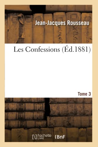 Les Confessions. Tome 3, Jean-jacques Rousseau - les Prix d'Occasion ou ...